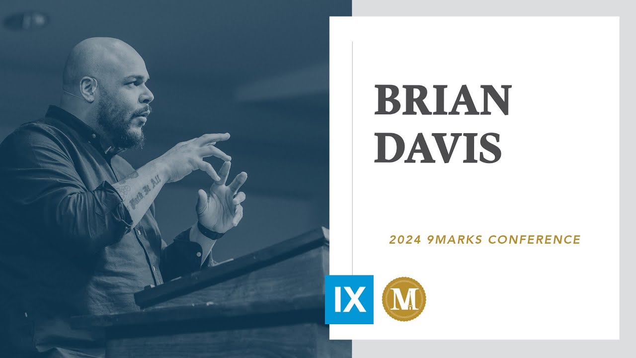 9Marks 2024: Brian Davis - Midwestern Baptist Theological Seminary