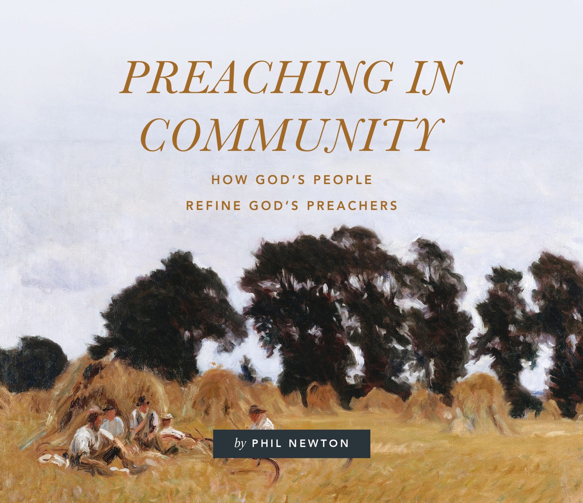 Preaching in Community: How God’s People Refine God’s Preachers ...